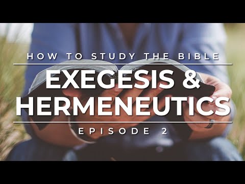 How to Study the Bible | Episode 2: Exegesis and Hermeneutics