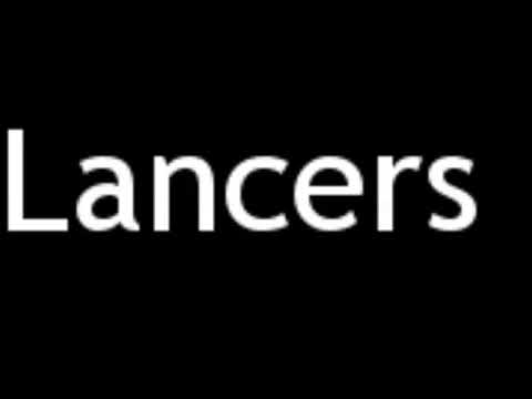 How to Pronounce Lancers