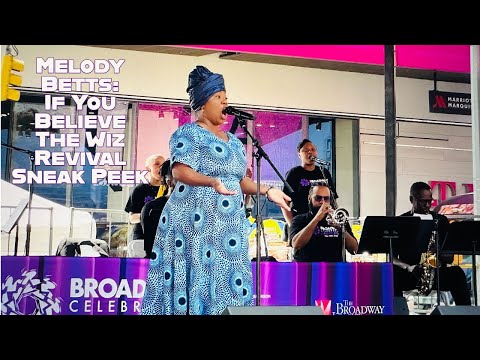 The Wiz Revival Sneak Peek: Melody Betts "If You Believe,” Broadway Juneteenth 2023