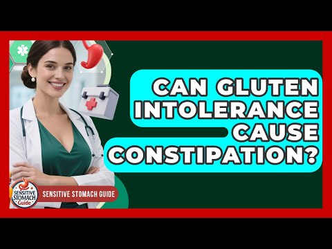 Can Gluten Intolerance Cause Constipation? - Sensitive Stomach Guide