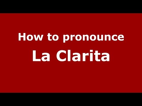 How to pronounce La Clarita (Colombia/Colombian Spanish) - PronounceNames.com