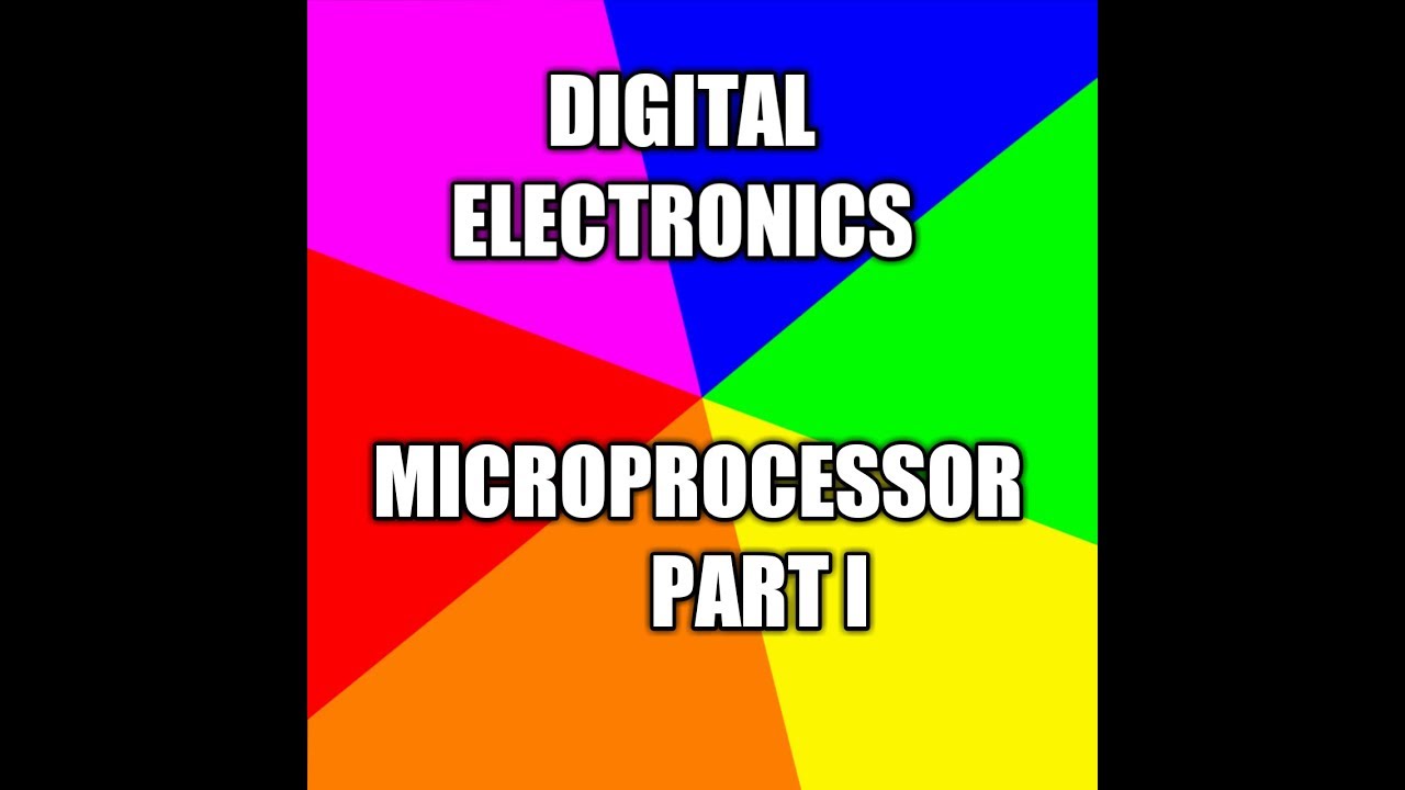 DIGITAL ELECTRONICS MICROPROCESSOR PART I
