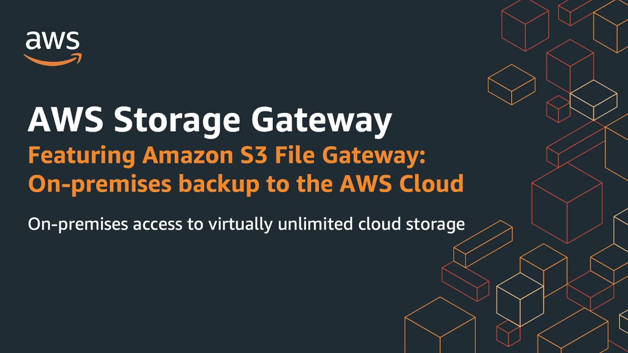 Amazon S3 File Gateway Overview - On-Premises Backup to the AWS Cloud