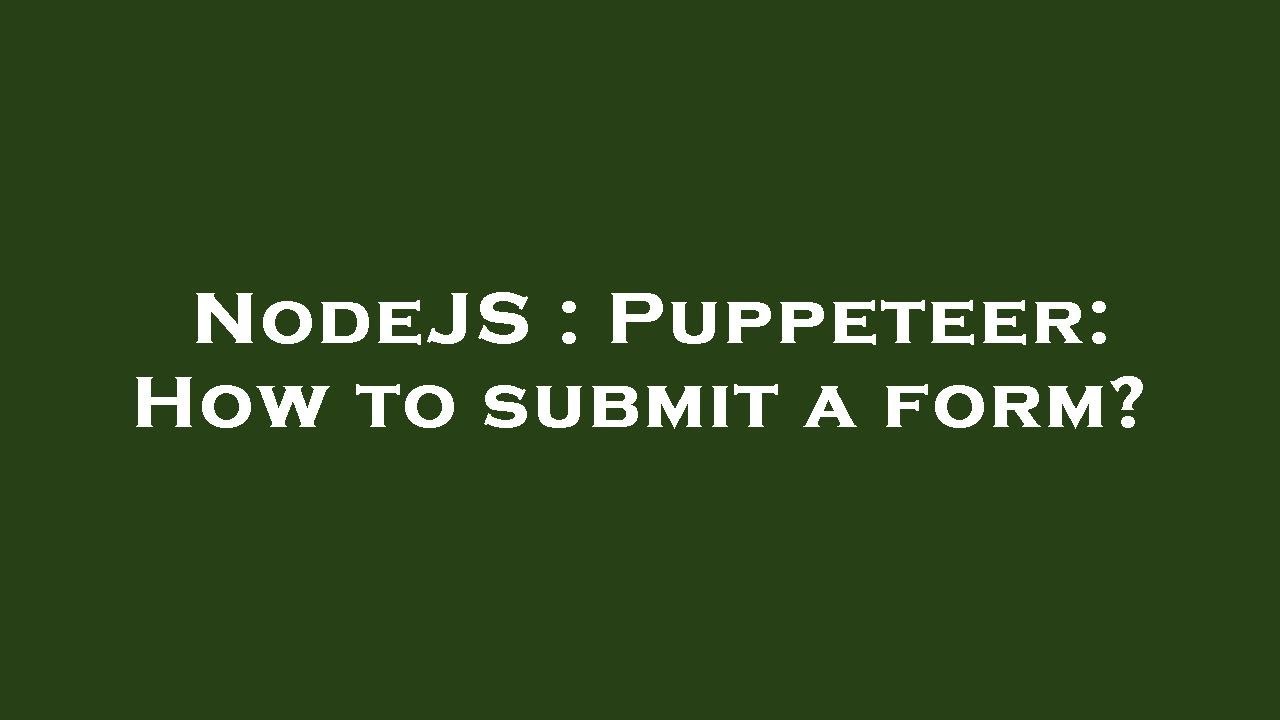 NodeJS : Puppeteer: How to submit a form?