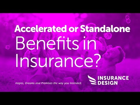 What Are Accelerated Or Standalone Benefits In Insurance?