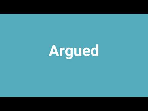 'Argued' Meaning and Pronunciation