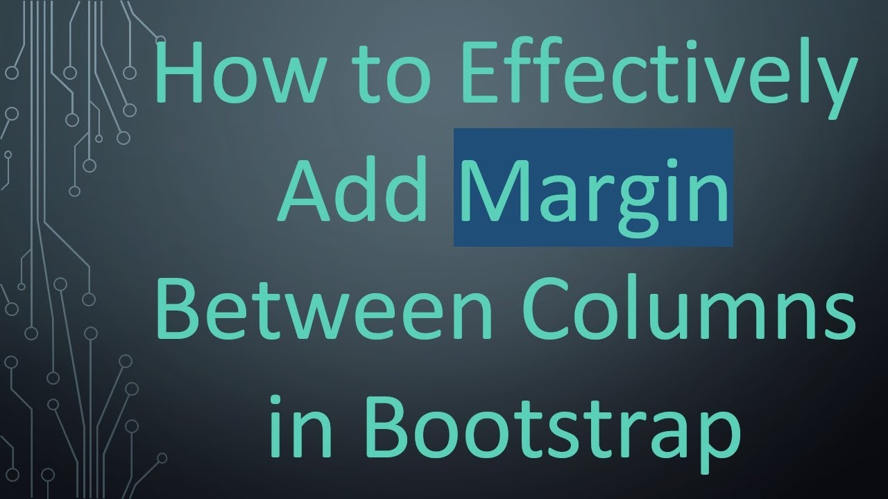 How to Effectively Add Margin Between Columns in Bootstrap