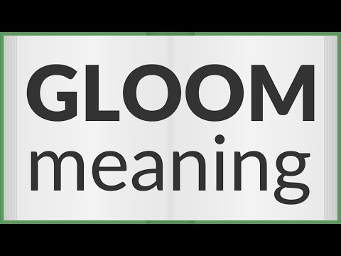 Gloom | meaning of Gloom