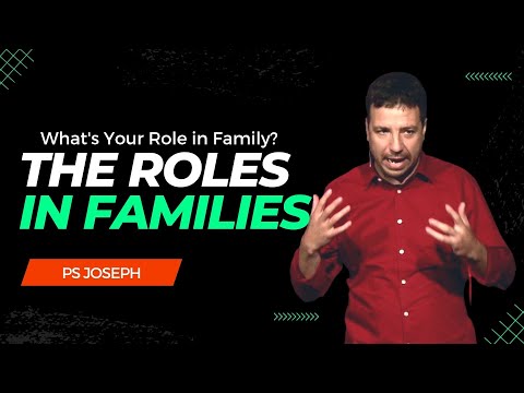 The Roles in Families | What is Your Role in Family? | Ps Joseph Van Eeden