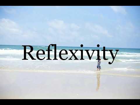 How To Pronounce Reflexivity🌈🌈🌈🌈🌈🌈Pronunciation Of Reflexivity