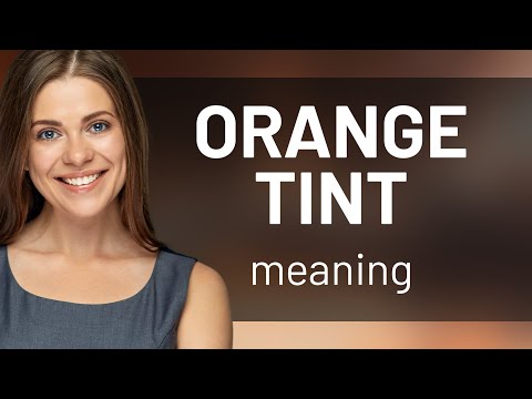 Understanding "Orange Tint": An English Phrase Explained