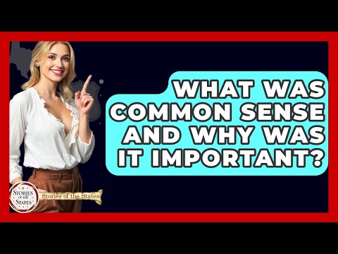 What Was Common Sense And Why Was It Important? - Stories of the States