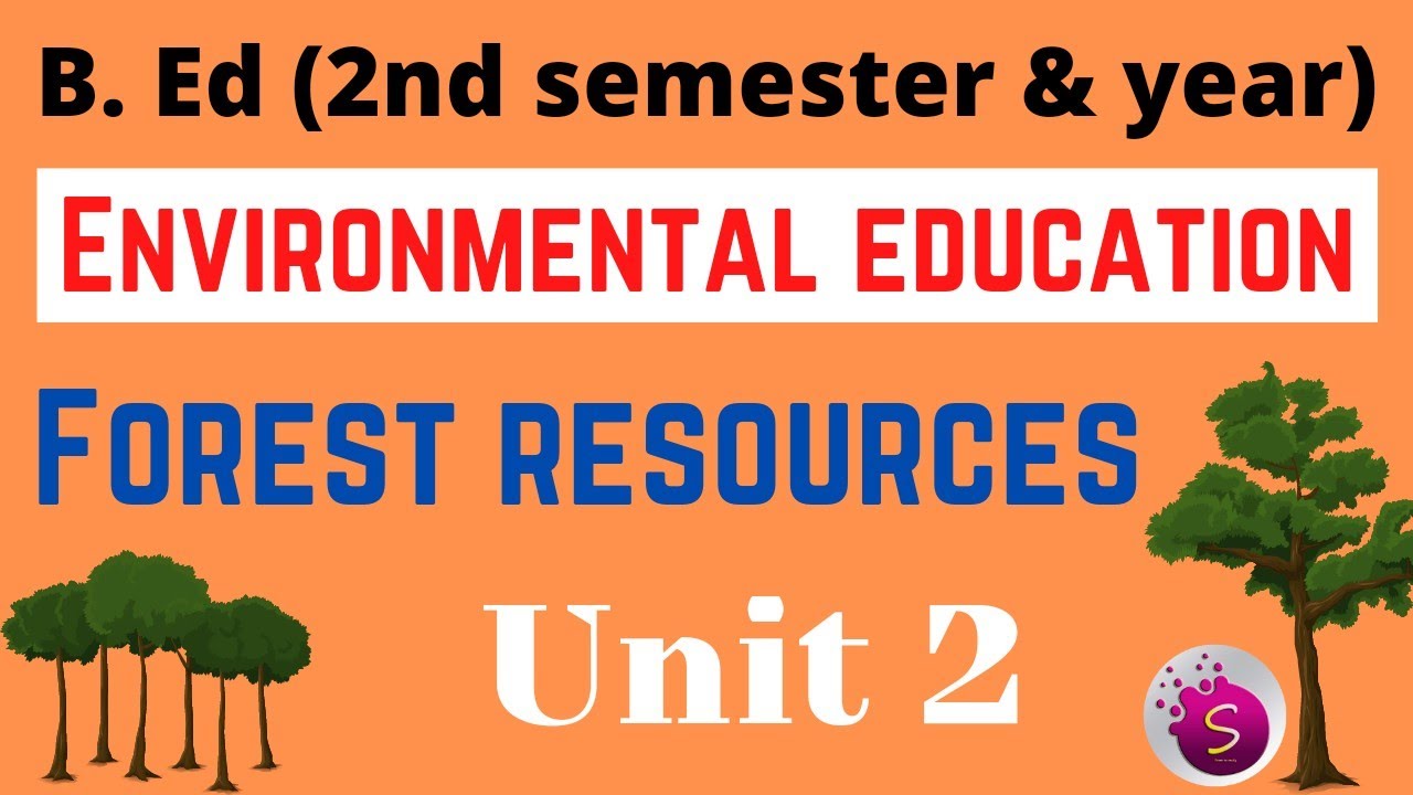 Forest resources / unit 2 / environmental education / b. ed