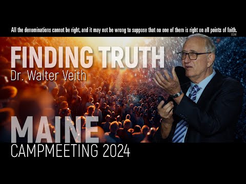 Walter Veith - Finding Truth - Maine Camp Meeting Aug 2024
