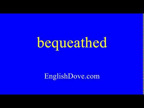 How to pronounce bequeathed in American English.