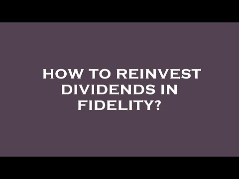 How to reinvest dividends in fidelity?