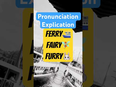 FERRY / FAIRY / FURRY Pronunciation Explained #english #englishpronunciation #difficultpronunciation