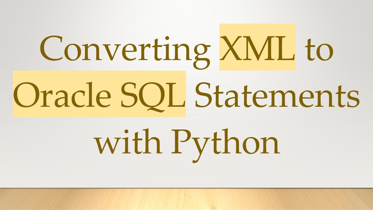 Converting XML to Oracle SQL Statements with Python