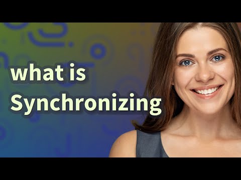 Synchronizing | meaning of Synchronizing