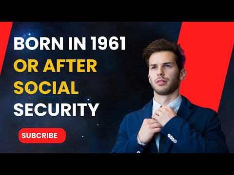 Born in 1961 or After Social Security & Your Monthly Checks - What You Must Know