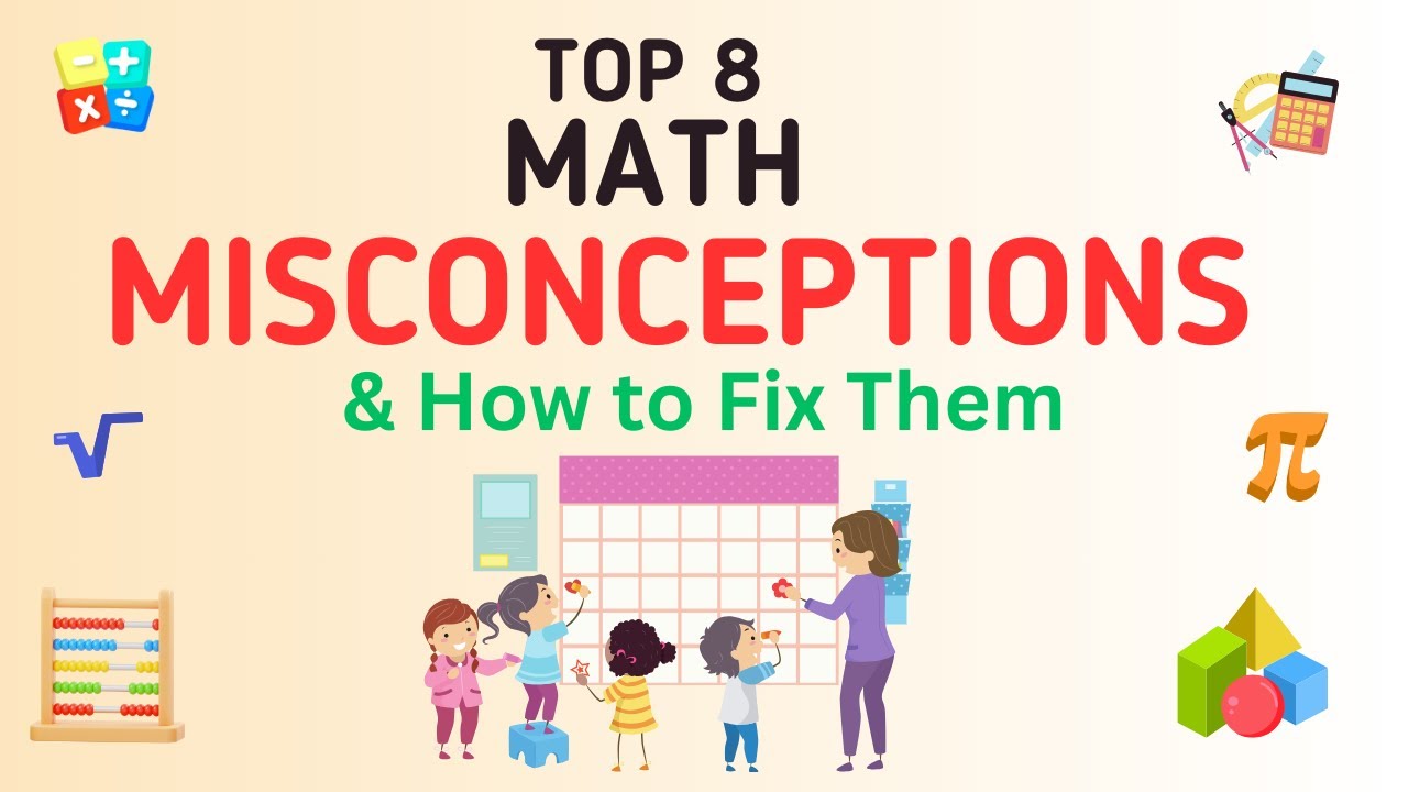 Top 8 Math Misconceptions and How to Fix Them