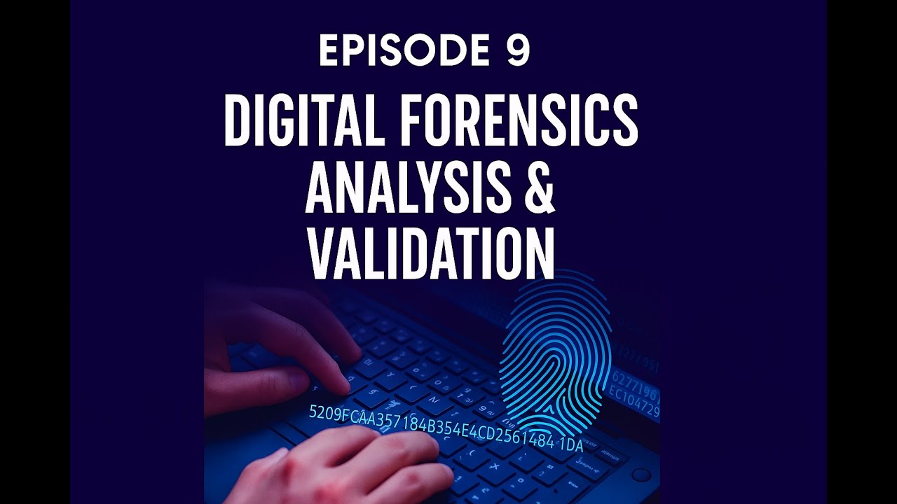 Episode 9 – Digital Forensics Analysis & Validation | Hashing, Hidden Data & Evidence Integrity