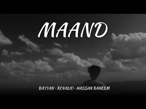 Maand (lyrics) - Bayyan, Rovalio, Hasan raheem