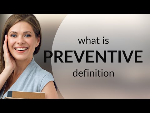 Preventive — what is PREVENTIVE meaning