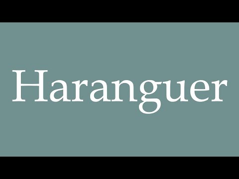 How to Pronounce ''Haranguer'' (Harangue) Correctly in French