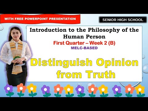 PHILOSOPHY: Quarter 1- Week 2 (B): DISTINGUISH OPINION FROM TRUTH