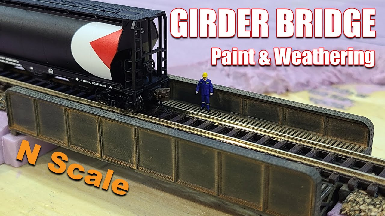 N Scale - 3D Printed GIRDER BRIDGE - Paint & Weathering