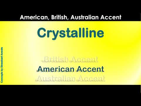 Crystalline How to Pronounce Crystalline in Australian Accent, British Accent, American Accent?