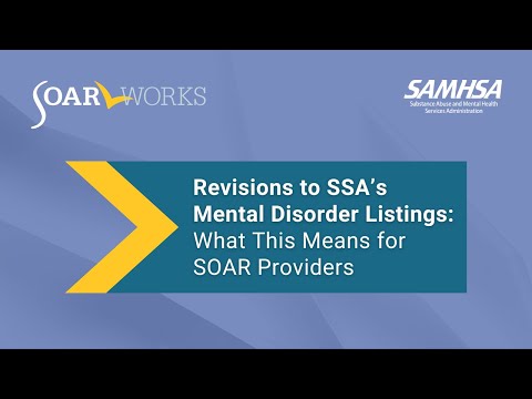 SOAR Webinar: Revisions to SSA’s Mental Disorder Listings - What This Means for SOAR Providers