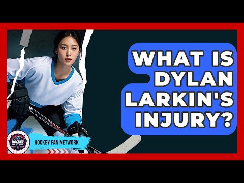 What Is Dylan Larkin's Injury? - Hockey Fan Network
