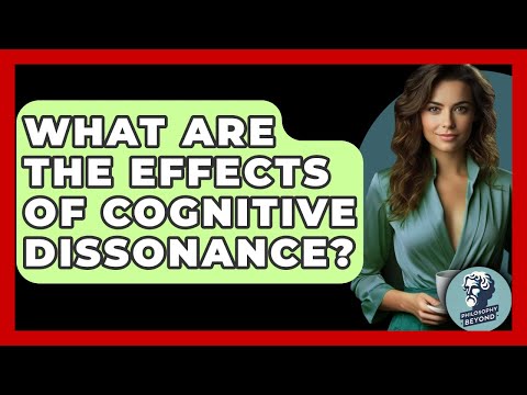 What Are The Effects Of Cognitive Dissonance? - Philosophy Beyond