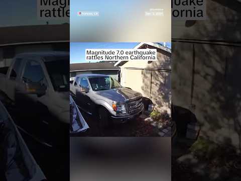 Magnitude 7.0 earthquake rattles Northern California