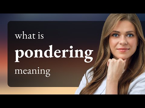 Pondering | what is PONDERING definition