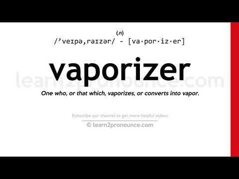 Pronunciation of Vaporizer | Definition of Vaporizer