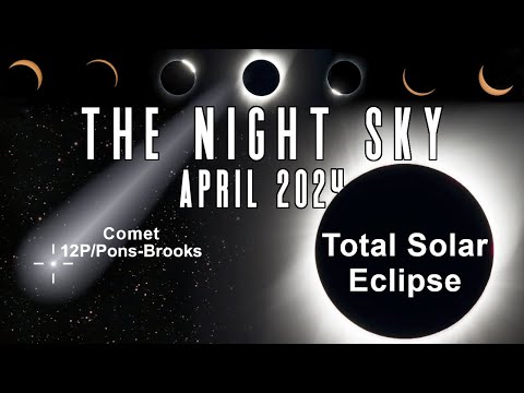The Night Sky | April 2024 | How to See the Total Solar Eclipse & Comet ...