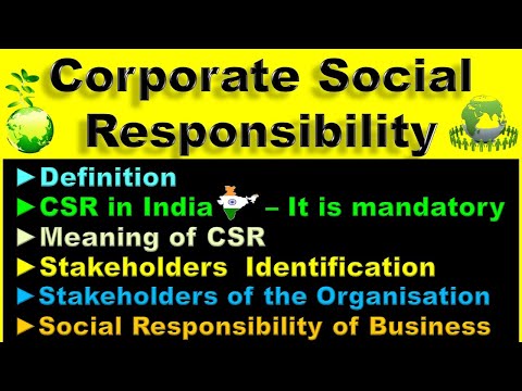 Corporate Social Responsibility ►Meaning | Definition I Stakeholders | Responsibilities of Business