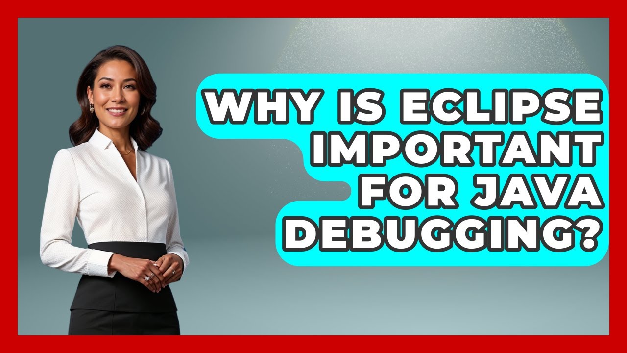Why Is Eclipse Important For Java Debugging? - Learn To Troubleshoot