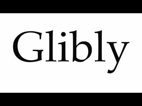 How to Pronounce Glibly