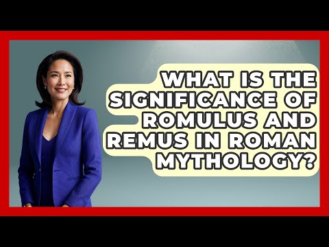 What Is the Significance of Romulus and Remus in Roman Mythology? | Exploring Ancient Myths