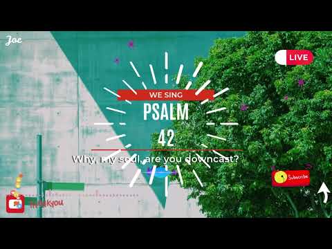 Psalm 42 | Why, my soul, are you downcast?
