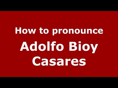 How to pronounce Adolfo Bioy Casares (Spanish/Argentina) - PronounceNames.com