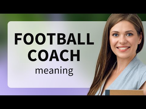 Football coach • FOOTBALL COACH meaning