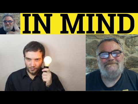 🔵 In Mind Meaning - Bear in Mind Examples - Define Have in Mind - With sth In Mind Explanation