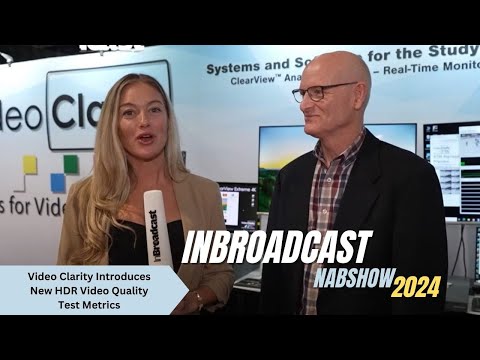 Video Clarity Introduces New HDR Video Quality Test Metrics at NAB 2024