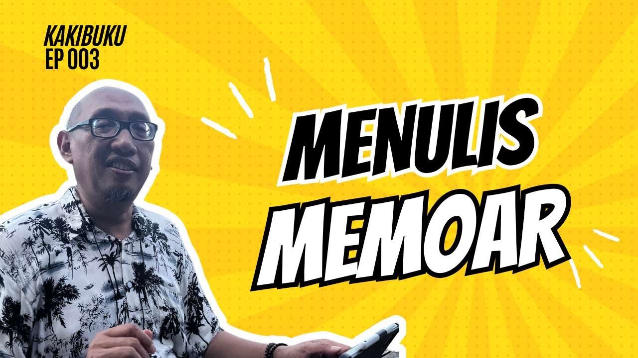 Menulis Memoar | Ocehan Kakibuku EP 003