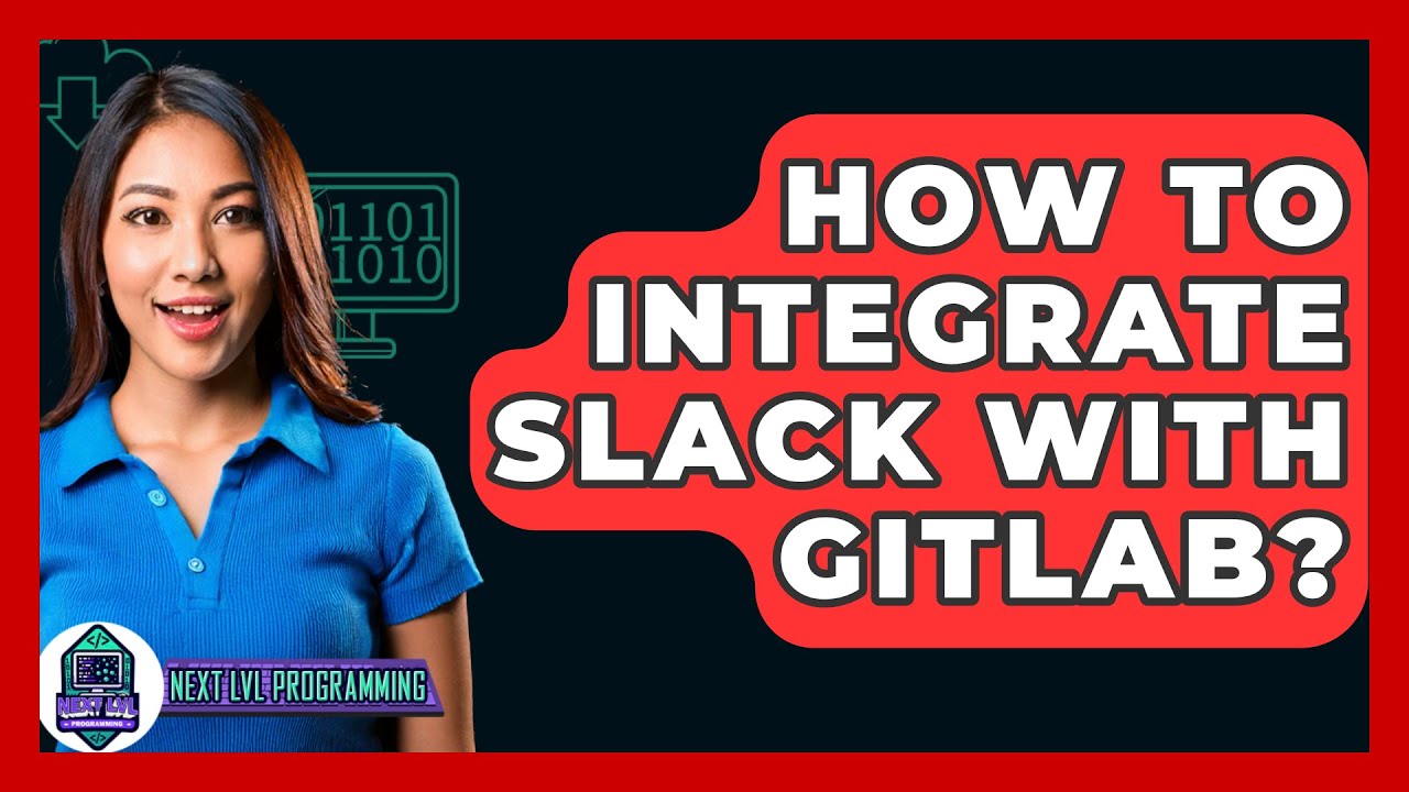 How To Integrate Slack With GitLab? - Next LVL Programming